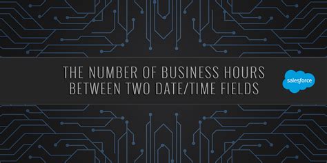 Salesforce The Number Of Business Hours Between Two Datetime Fields