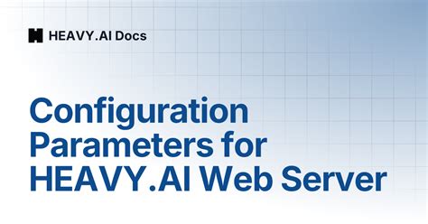 Configuration Parameters For Heavy Ai Web Server Heavy Ai Docs