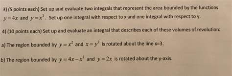 Solved Set Up And Evaluate Two Integrals That Represent The Chegg Com