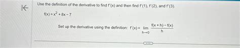 Solved Use the definition of the derivative to find f'(x) | Chegg.com