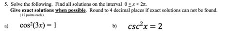 Solved Solve The Following Find All Solutions On The Chegg