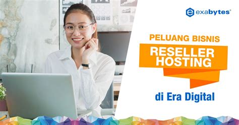 Peluang Bisnis Reseller Hosting Di Era Digital
