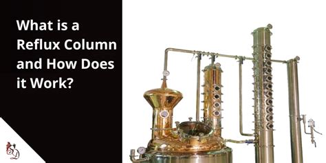 What Is A Reflux Column And How Does It Work Stilldragon