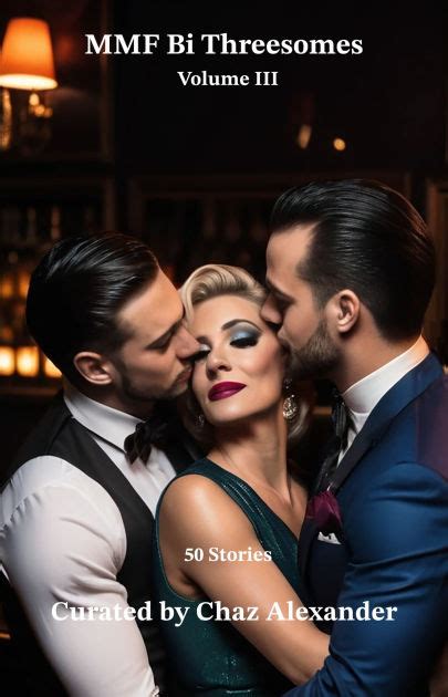 Mmf Bi Threesomes Volume Iii By Chaz Alexander Ebook Barnes And Noble®