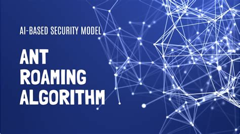 a smart security model integrating ai and ant roaming algorithm for