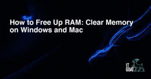 How To Free Up RAM Clear Memory On Windows And Mac IT GOAT