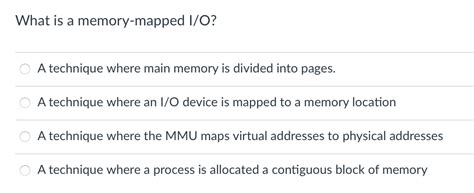 Solved What Is A Memory Mapped I O A Technique Where Main Chegg Com