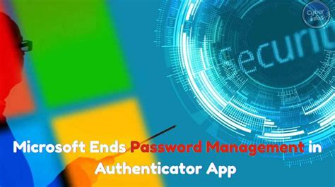 Microsoft Ends Password Management In Authenticator App What To Do