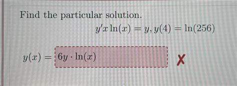 Find The Particular Solution ﻿ Y ﻿x Ln X Y
