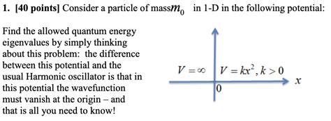 solved 1 [40 points] consider a particle of mass m0 in 1 d