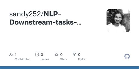 Github Sandy252nlp Downstream Tasks Using Llms