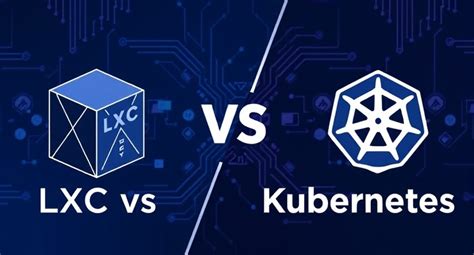 LXC Or Kubernetes Which One Is Better