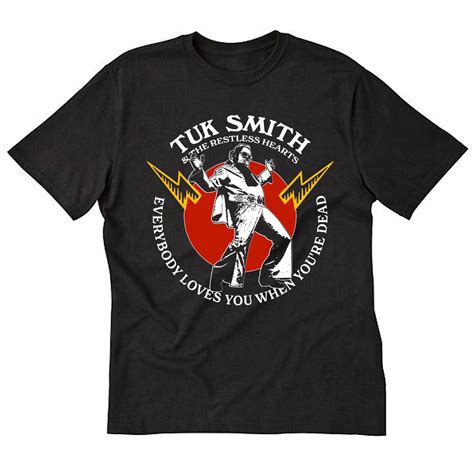 Tuk Smith And The Restless Hearts Everybody Loves You When Youre Dead T