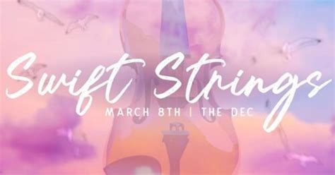 Swift Strings An Evening With Taylor Swifts Iconic Music At The Dec
