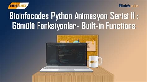 Bioinfocodes Python Animasyon Serisi 11 Gömülü Fonksiyonlar Built In