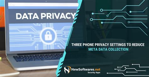 Three Phone Privacy Settings To Reduce Meta Data Collection Newsoftwares Net Blog