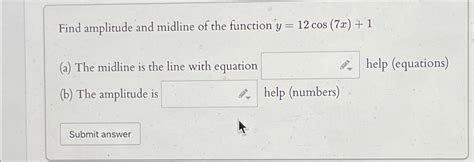 Solved Find Amplitude And Midline Of The Function
