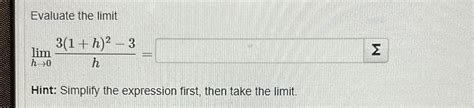 solved evaluate the limitlimh→03 1 h 2 3h hint simplify the