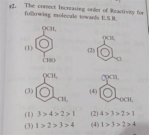 The correct Increasing order of Reactivity for following molecule towards..