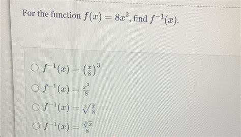 solved or the function f x 8x3 find f−1 x