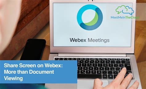 Share Screen On Webex More Than Document Viewing Meet Me In The Cloud