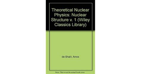 Theoretical Nuclear Physics Nuclear Structure Wiley Classics Library