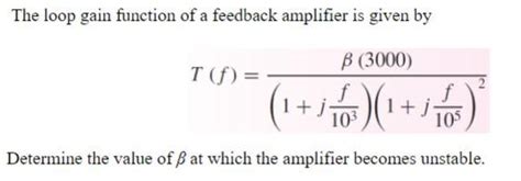 solved the loop gain function of a feedback amplifier is