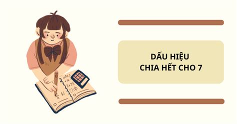 Dấu Hiệu Chia Hết Cho 7 Phương Pháp Kiểm Tra Nhanh Và Ví Dụ Minh Họa