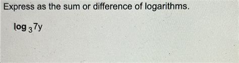 Solved Express As The Sum Or Difference Of Logarithms Log Y Chegg