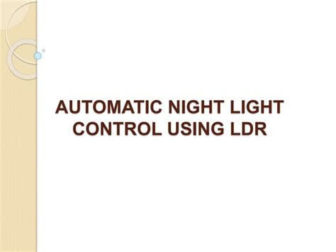 Night Lighting Using Ldr And Arduino Uno Ppt