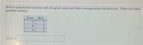 Solved Write A Polynomial Function With The Given Zeros And