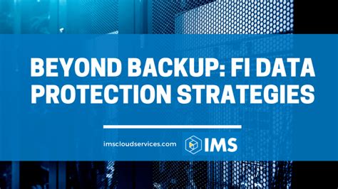 Beyond Backup Fi Data Protection Strategies Ims Cloud Services