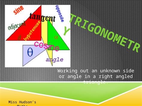 Pptx Working Out An Unknown Side Or Angle In A Right Angled Triangle Miss Hudsons Maths