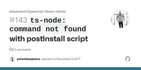 `ts Node Command Not Found` With Postinstall Script · Issue 143 · Alexjovermtypescript