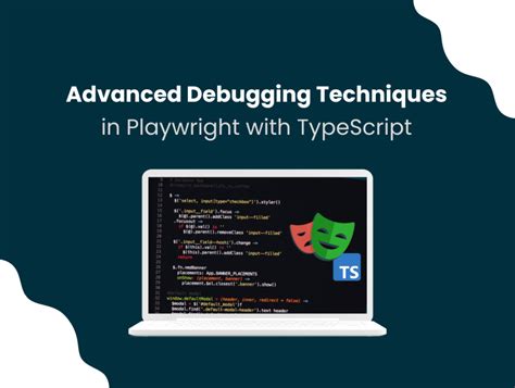 Advanced Debugging Techniques In Playwright With Typescript Neova Tech Solutions We Are