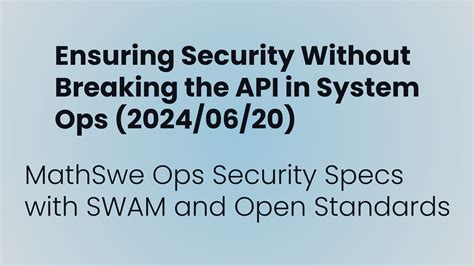ensuring security without breaking the api in system ops 2024 06 20