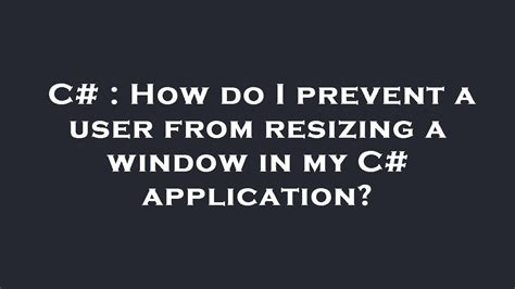 C How Do I Prevent A User From Resizing A Window In My C