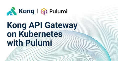 Deploying Kong Gateway On Aks With Pulumi Streamlining Api Management In Microservices By
