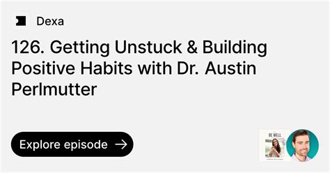 Episode 126 Getting Unstuck And Building Positive Habits With Dr