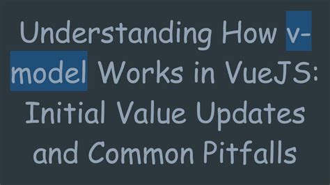 Understanding How V Model Works In Vuejs Initial Value Updates And