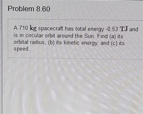 Solved Problem 8 60 A 710 Kg Spacecraft Has Total Energy