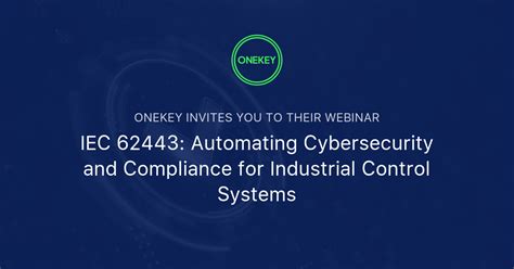 Iec 62443 Automating Cybersecurity And Compliance For Industrial Control Systems Onekey