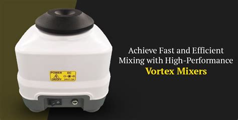 Efficient Mixing With High Performance Vortex Mixers