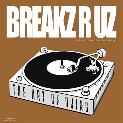 Peabird The Art Of Djing Breakz R Uz Music And Downloads On Beatport