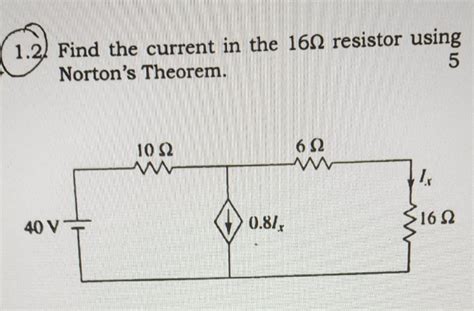 1 2 Find The Current In The 16Ω Resistor Using Nortons Theorem Filo