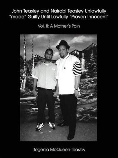 John Teasley And Nairobi Teasley Unlawfully Made Guilty Until Lawfully Proven 9781418483555