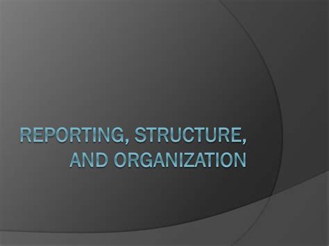 Ppt Reporting Structure And Organization Powerpoint Presentation