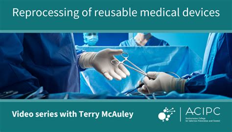 Reprocessing Of Reusable Medical Devices Video Series Acipc