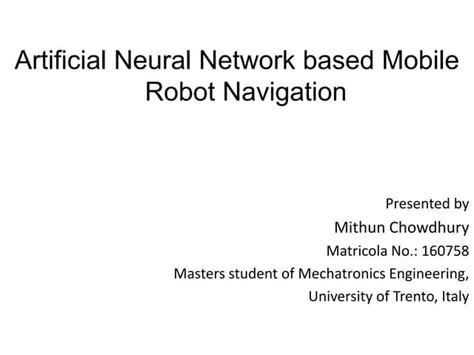Artificial Neural Network Based Mobile Robot Navigation Pptx
