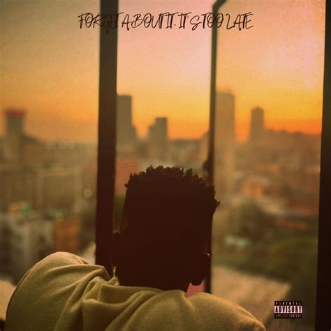 Forget About It Its Too Late Ep By Bigdwg Eltee Spotify